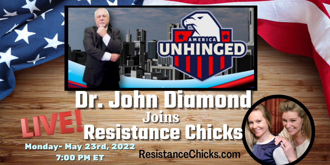 LIVE: Dr. John Diamond of America Unhinged Joins Resistance Chicks